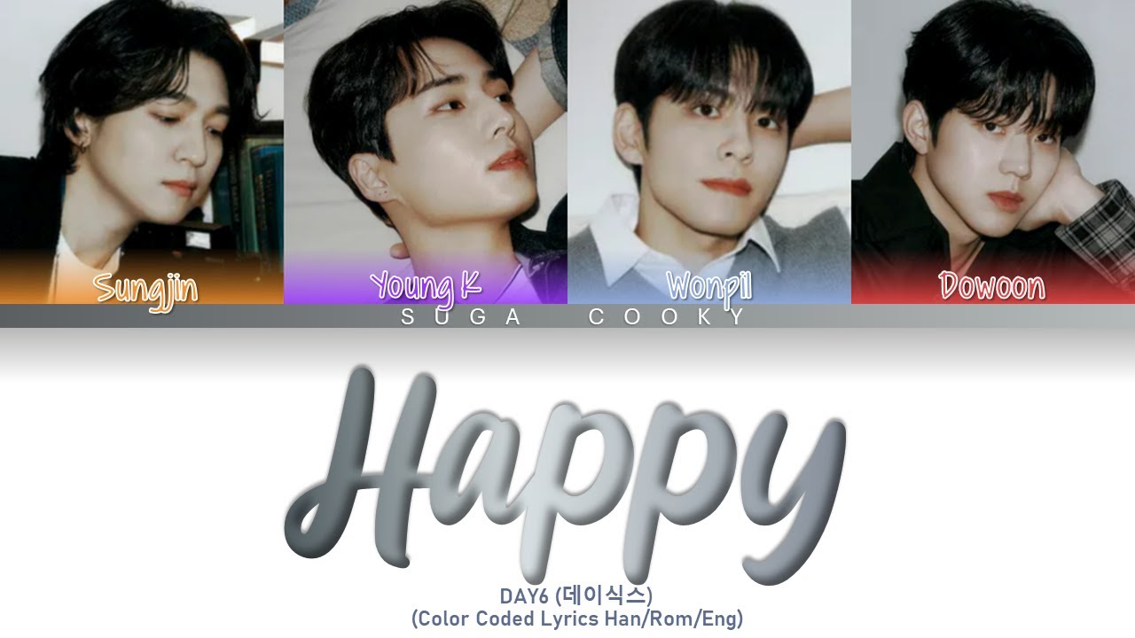 DAY6 데이식스 - Happy Lyrics (Color Coded Lyrics Han/Rom/Eng) - YouTube