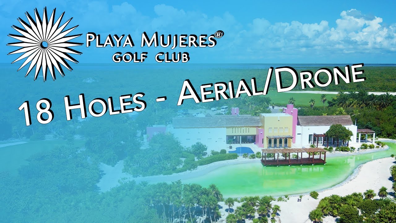 ⛳️ Ultimate Playa Mujeres Golf Club Experience: 18-Hole Aerial Tour and ...