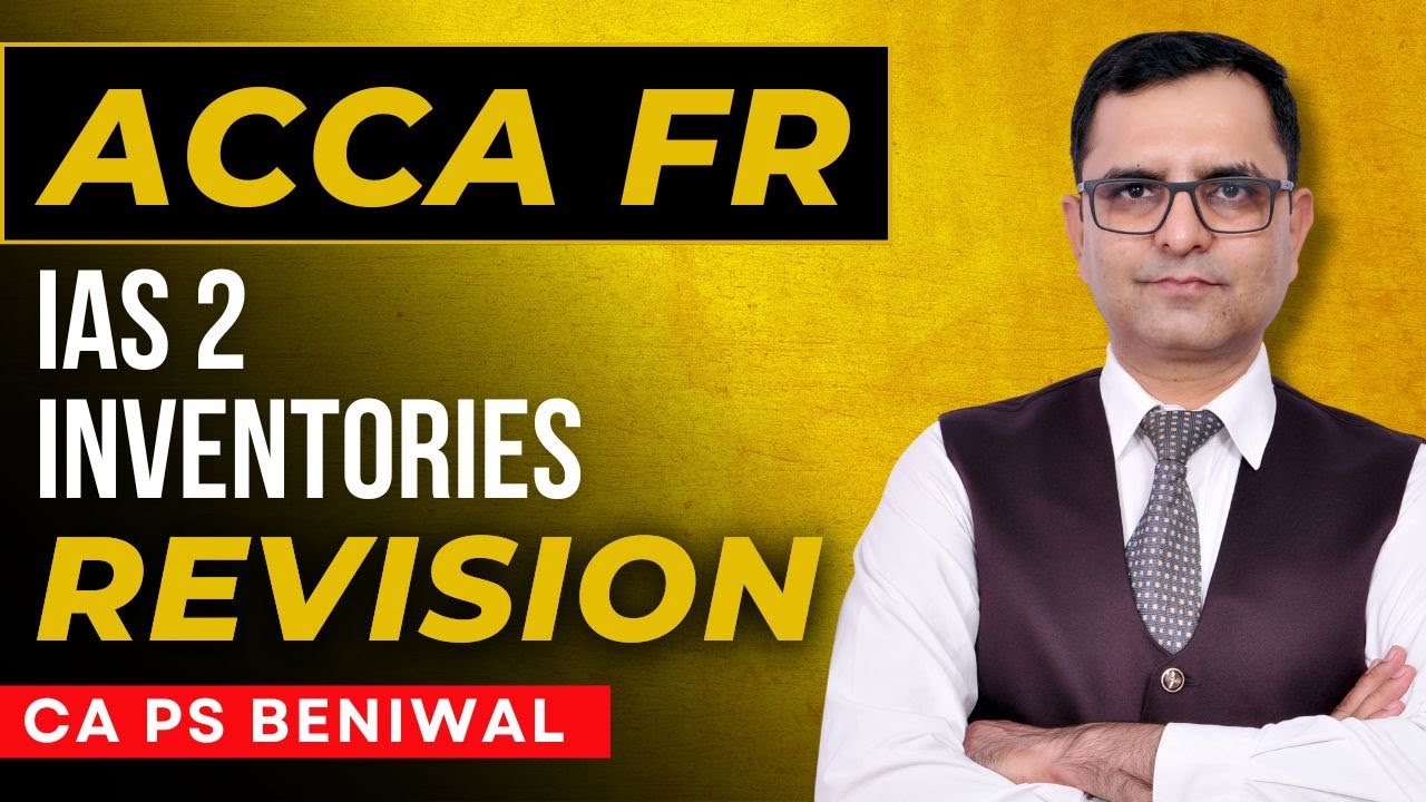 IAS 2 Inventories Revision | ACCA FR IAS 2 Complete Revision | CA PS ...