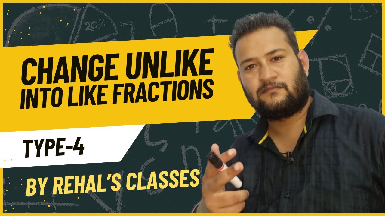 FRACTION TYPE 4 CHANGE UNLIKE FRACTION INTO LIKE FRACTION - YouTube