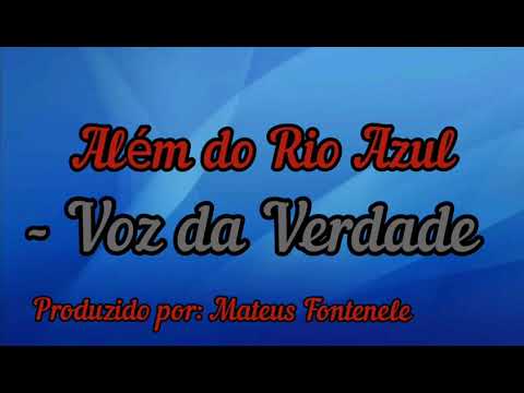 ALÉM DO RIO AZUL - VOZ DA VERDADE COM LETRA - YouTube