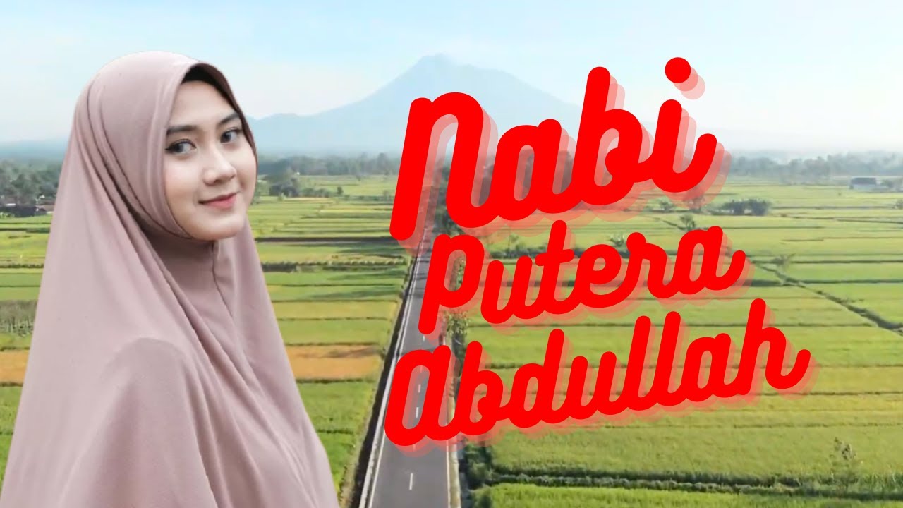 NABI PUTRA ABDULLAH NABIYULLAH MUHAMMAD - MANUSIA IDOLAKU - YouTube
