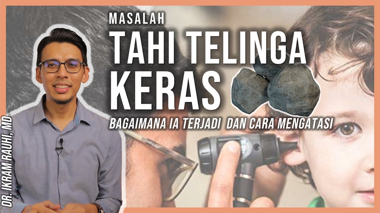 Part 2 : Tahi Telinga Keras - Gejala dan Bagaimana Ia Terjadi dan Tips ...