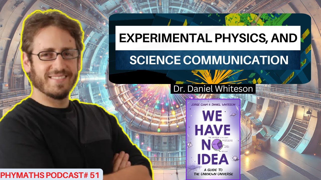 Phymaths podcast # 51 || Guest: Dr. Daniel Whiteson - YouTube