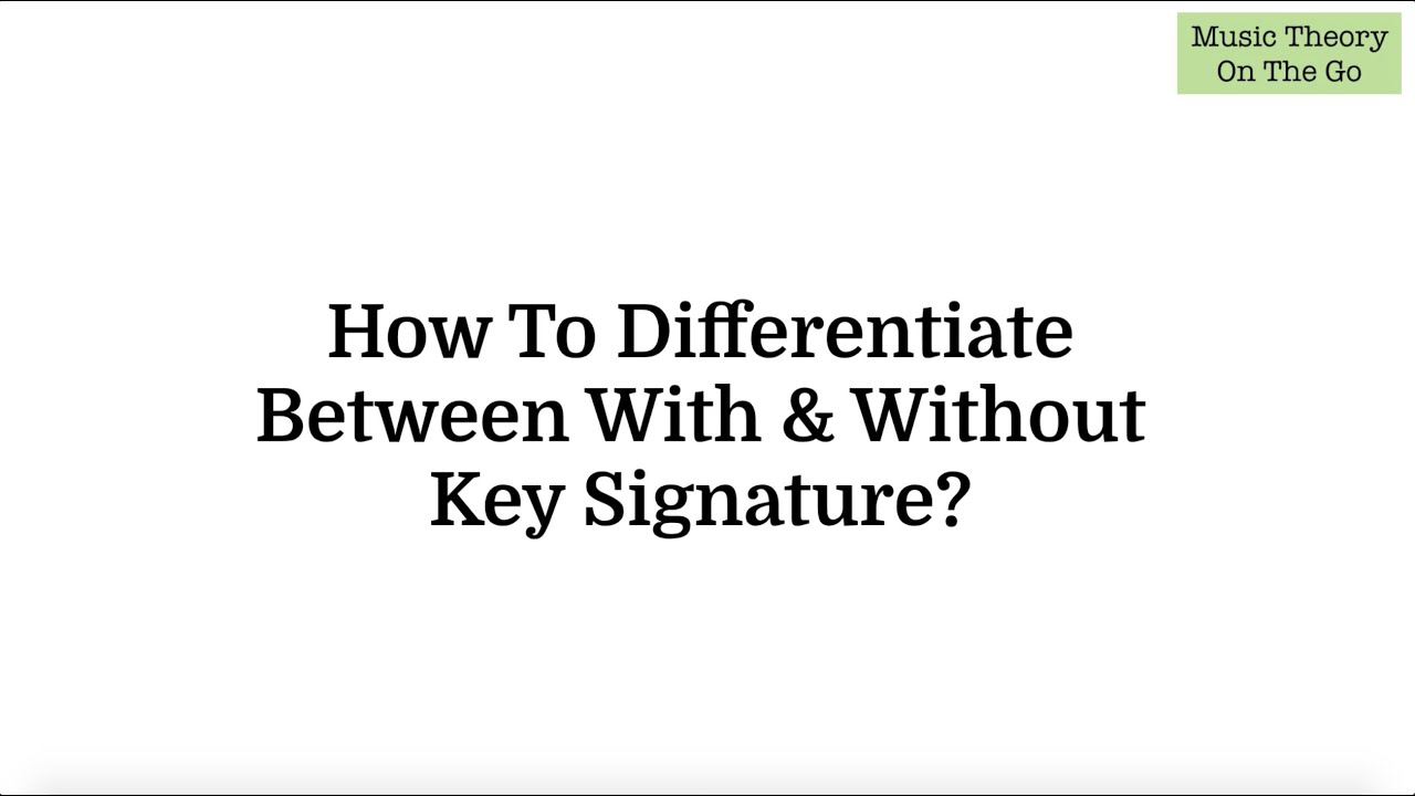 How To Differentiate Between With & Without Key Signature? - YouTube