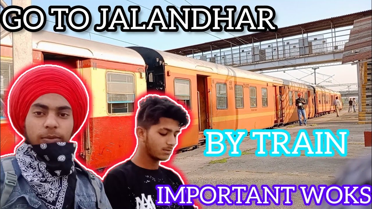 go-to-jalandhar-by-train-important-work-youtube