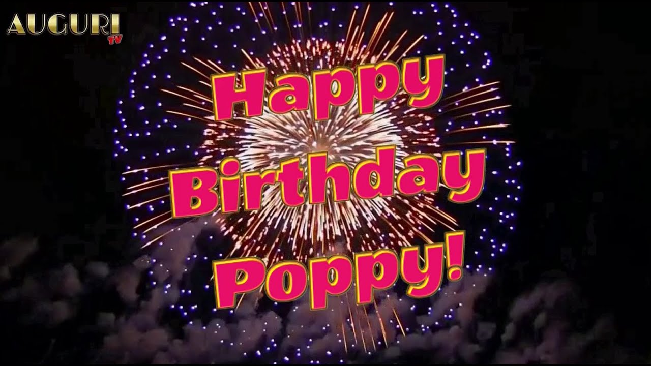 Happy Birthday Poppy! 🥳 Best Wishes! - YouTube