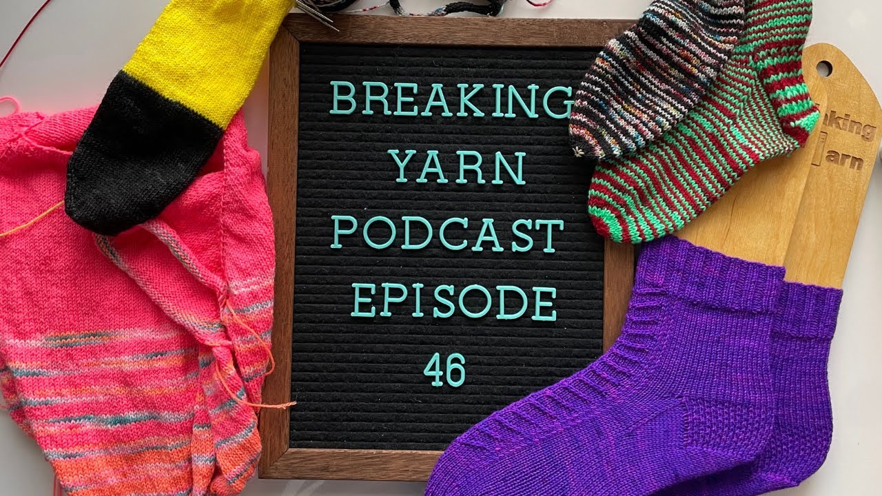 Knitting, Crochet, Yarn Dyeing Podcast | Episode 46 | Breaking Yarn ...