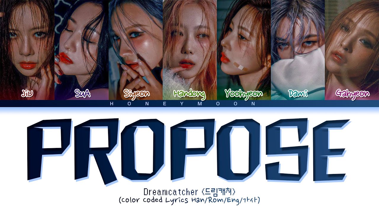Dreamcatcher 'Propose' Lyrics (드림캐쳐 Propose 가사) (Color Coded Lyrics ...