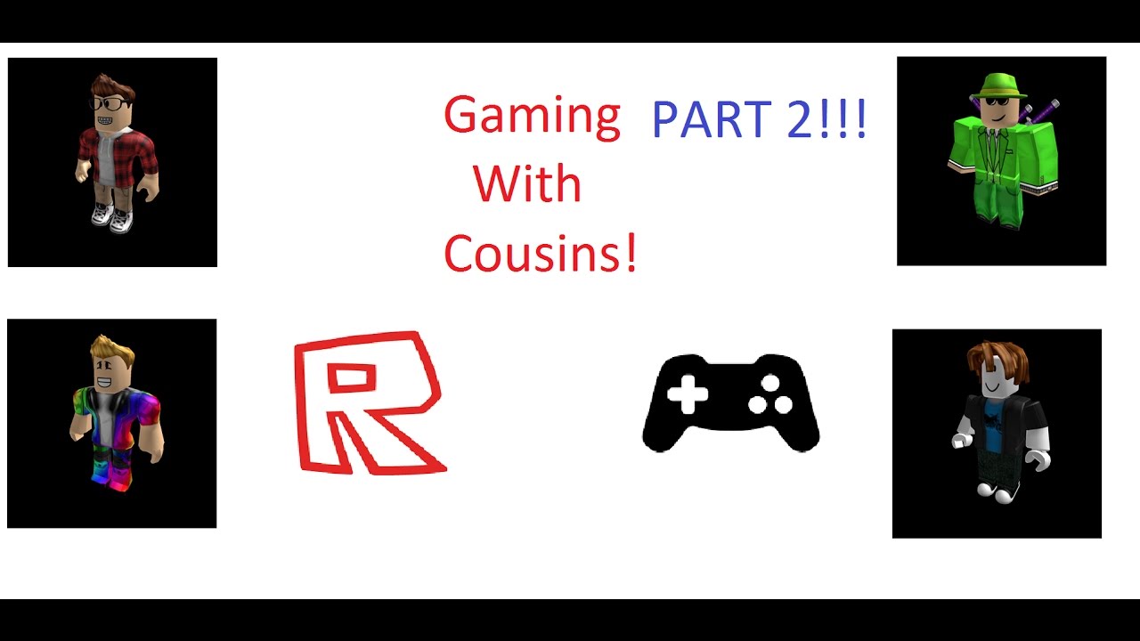 Gaming with cousins! Part 2!! - YouTube