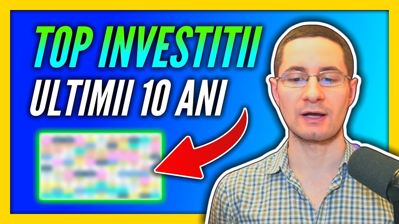 TOP 10 CELE MAI BUNE TIPURI DE INVESTITII DIN ULTIMII 10 ANI - YouTube
