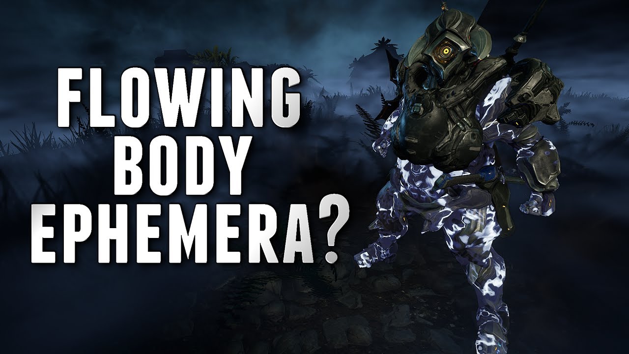 Warframe: I WANT THIS TO BE AN EPHEMERA | FLOWING BODY EPHEMERA - YouTube