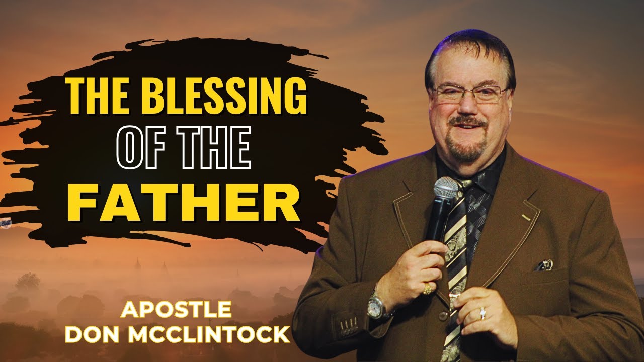 The Blessing of the Father | Apostle Don McClintock | EHWC - YouTube