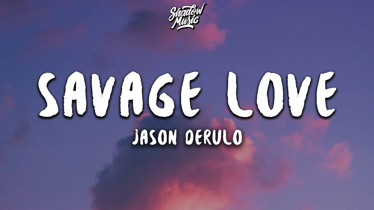 Jason Derulo - Savage Love (Lyrics) - YouTube