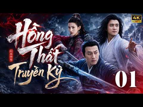 HỒNG THẤT TRUYỀN KỲ - Tập 01 (Thuyết minh) I Phim Bộ Kiếm Hiệp Trung Quốc Mới 2026 I 4K