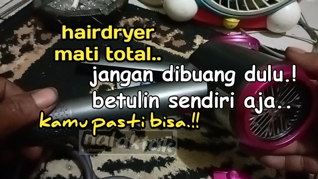 cara memperbaiki hairdryer (pengering rambut) mati total @nalaktak ...