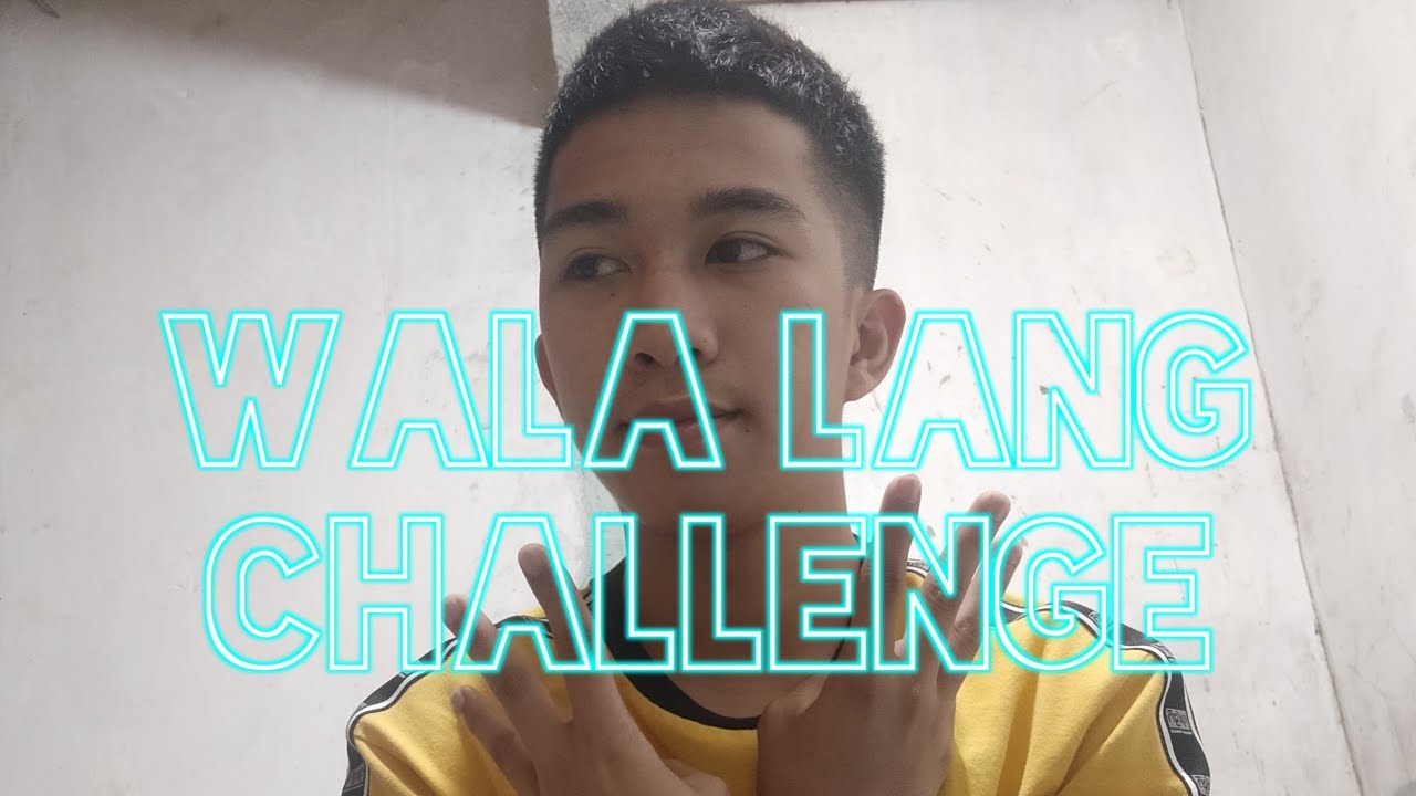 WALA LANG CHALLENGE - YouTube