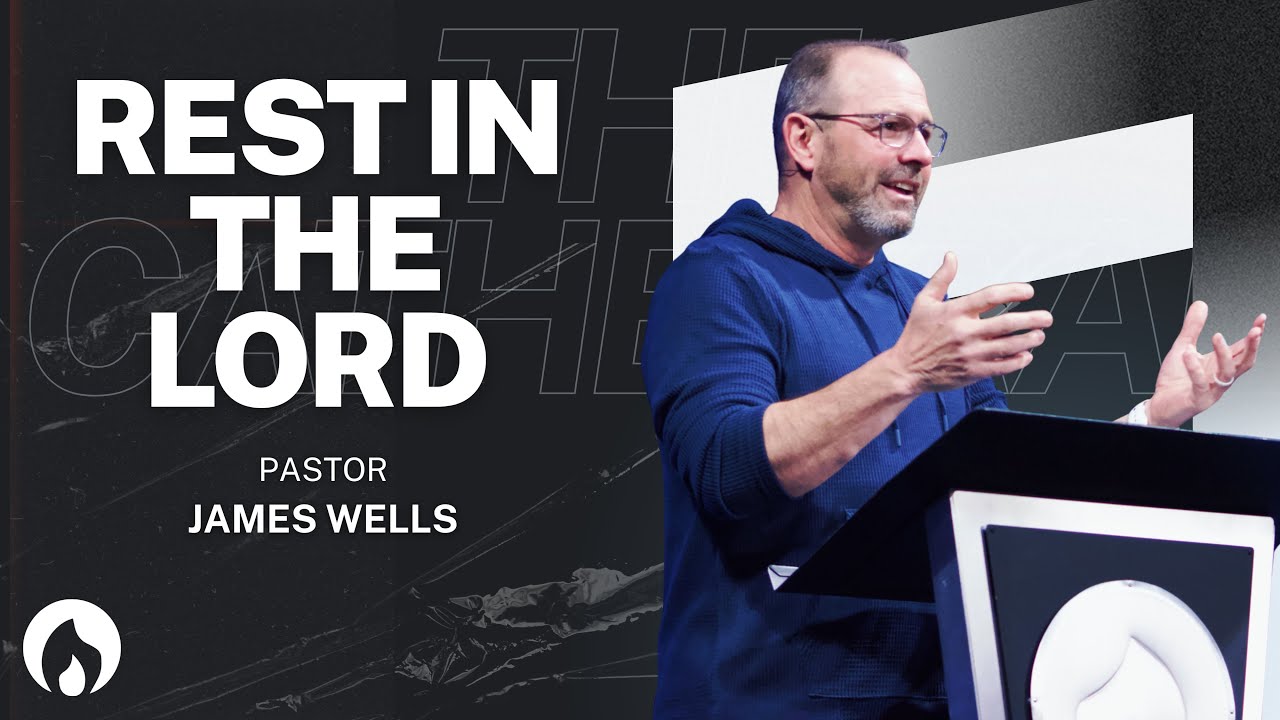 Rest In The Lord // Pastor James Wells - The Cathedral Church - YouTube