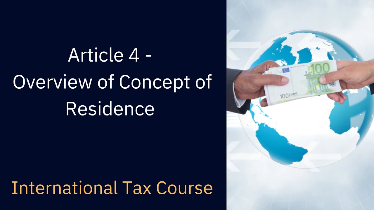Article 4 - Overview of Concept of Residence - International Tax Course ...