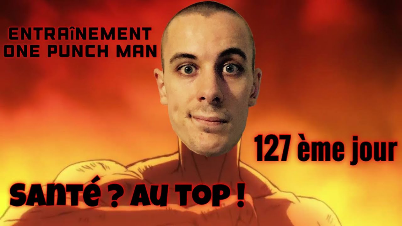 Entraînement One Punch Man 127ème Jour / Santé ? au Top ! - YouTube