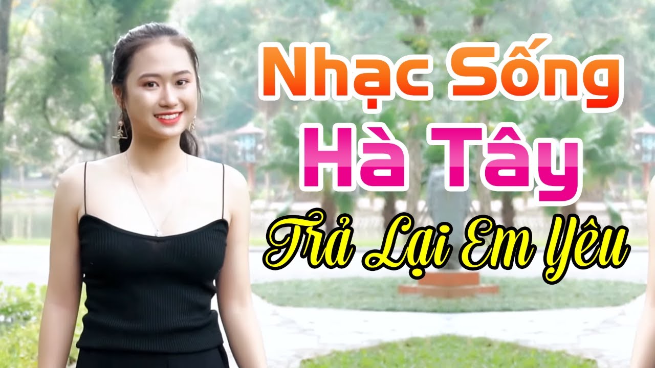 Nhạc Sống Hà Tây Liên khúc Trả Lại Em Yêu Remix - Nhạc Sống Disco trữ ...