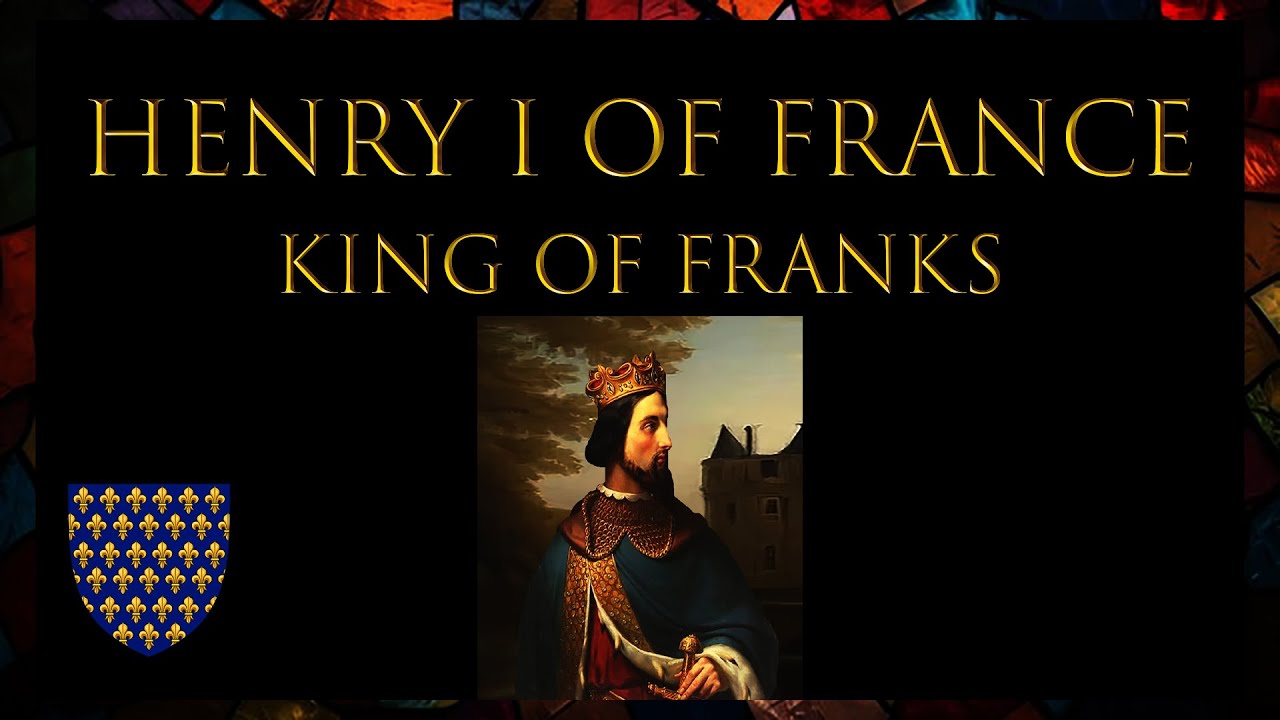 King Henry I of France: King of Franks - YouTube