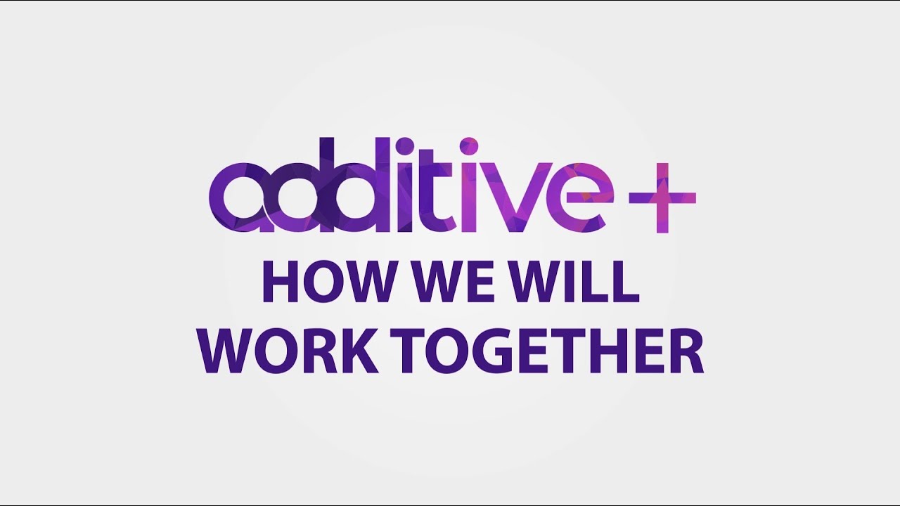 additive+ | How we work with agencies and our clients - YouTube