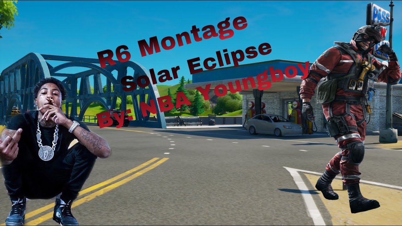 R6 Montage (Solar Eclipse By: NBA Youngboy) - YouTube