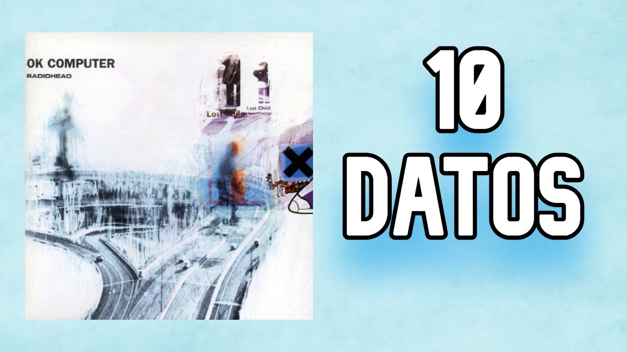 10 DATOS que NO CONOCÍAS sobre OK COMPUTER - YouTube