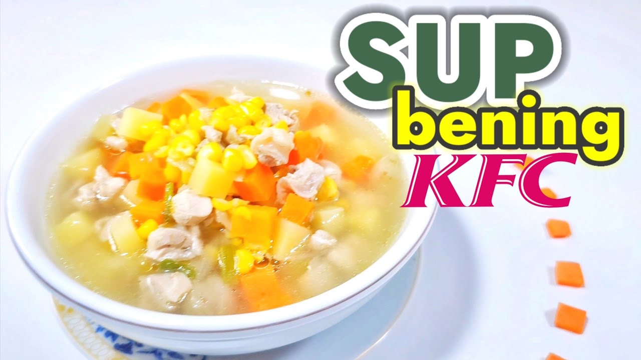 MIRIP BANGET !! SUP BENING KFC BUATAN SENDIRI ENAK & SEGAAR -- RESEP ...