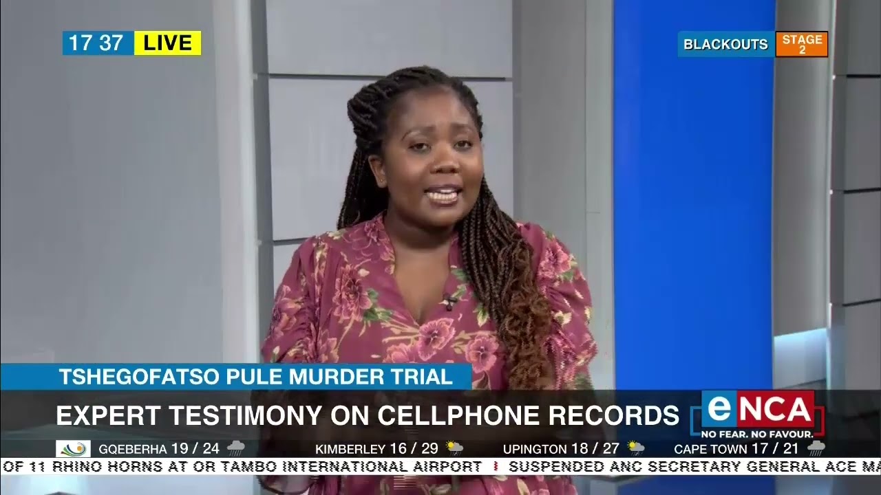 Tshegofatso Pule Murder Trial | Expert testimony on cellphone records ...