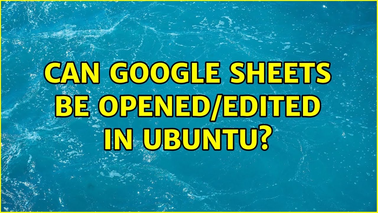 Ubuntu Can Google Sheets Be Opened edited In Ubuntu YouTube Ubuntu Can Google Sheets Be Opened edited In Ubuntu YouTube