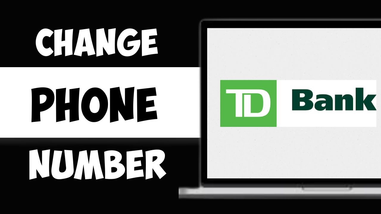 How to Change Phone Number in TD bank - YouTube