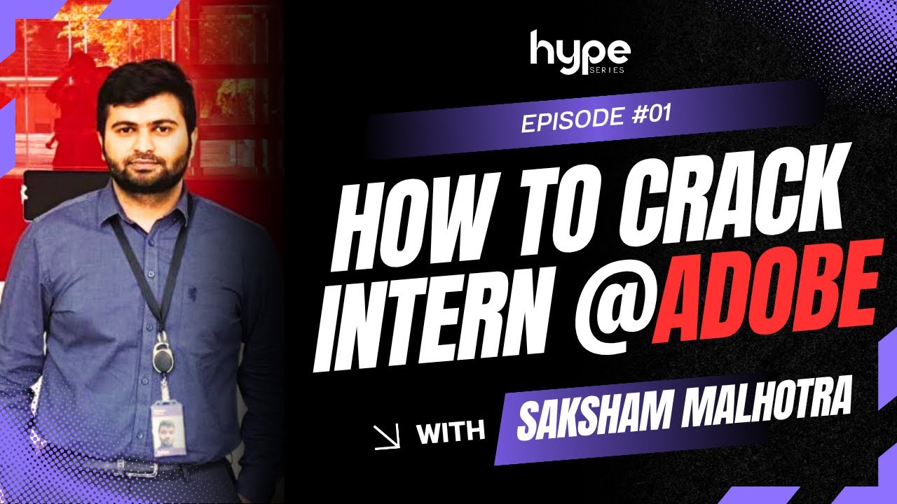 How to Crack an Internship at Adobe | Hype Series EP.01 ft. Saksham ...