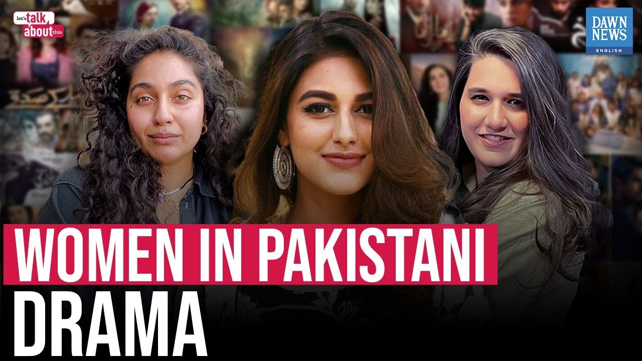Let’s Talk About Pakistani Drama and Portrayal Of Weak Women | Dawn ...