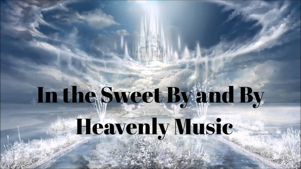 In the Sweet By and By/Delightful Song about Heaven - YouTube