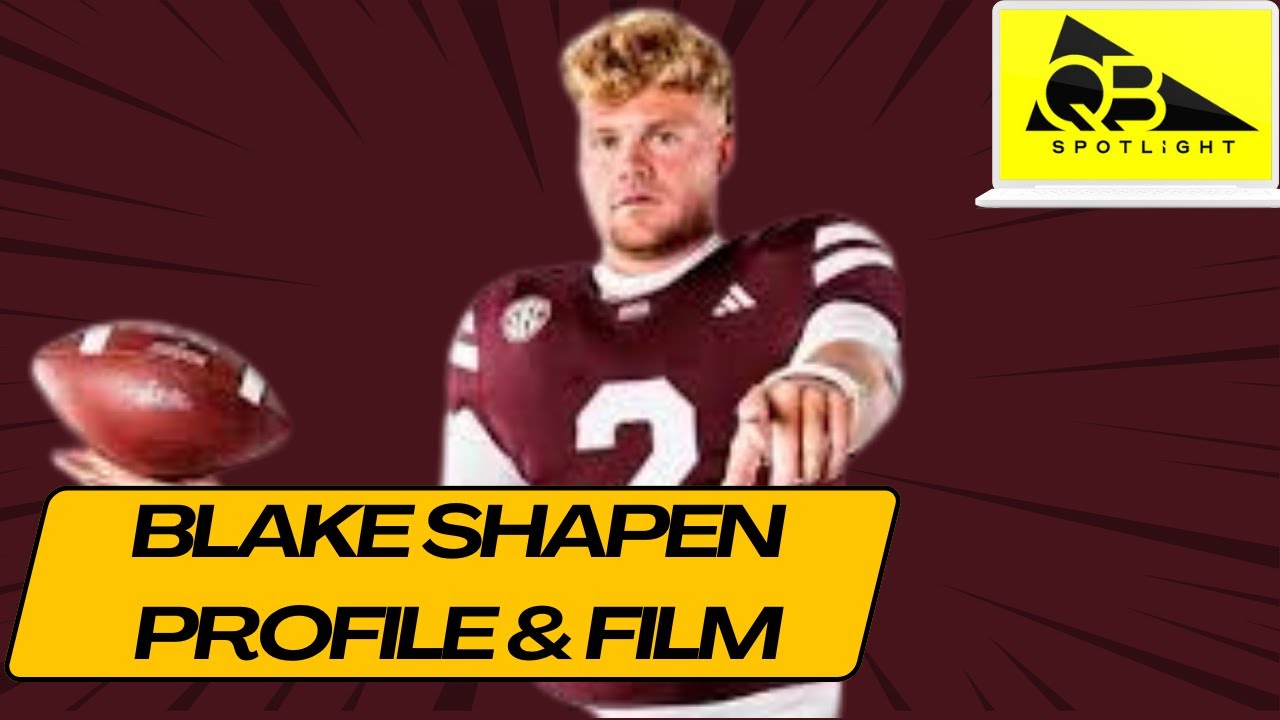 Mississippi State Football: Blake Shapen QB Profile & Film Breakdown ...