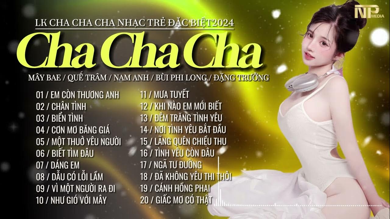 Siêu Phẩm Cha Cha Cha Rumba Nhạc Trẻ Triệu View 2024 - Em Còn Thương Anh - Album Cha Cha Cha 8x ...
