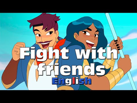 Fight with friends - ENGLISH [Lyrics] - She-ra and the princess of power (NETFLIX)