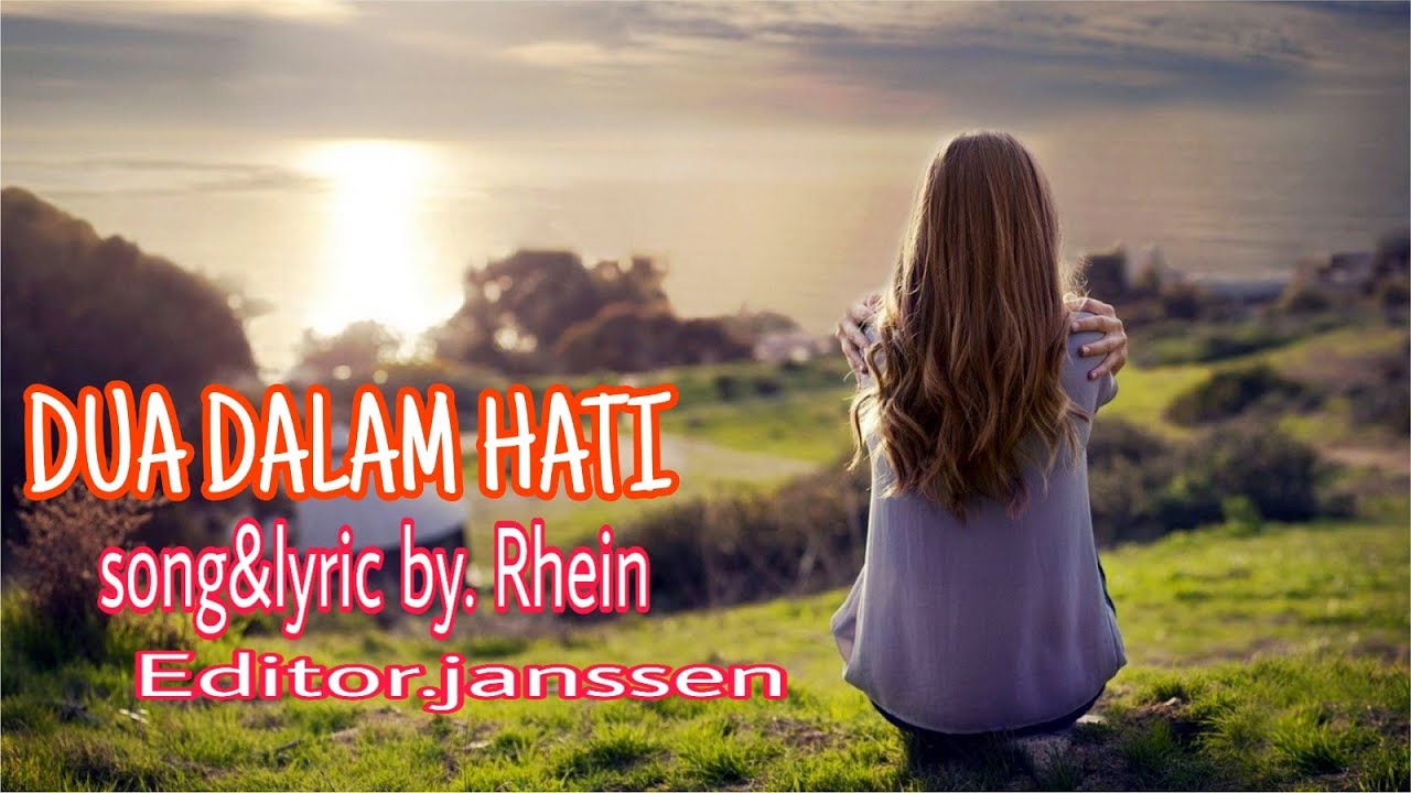 DUA DALAM HATI~song&lyric by. RHEIN. Editor. Janssen - YouTube