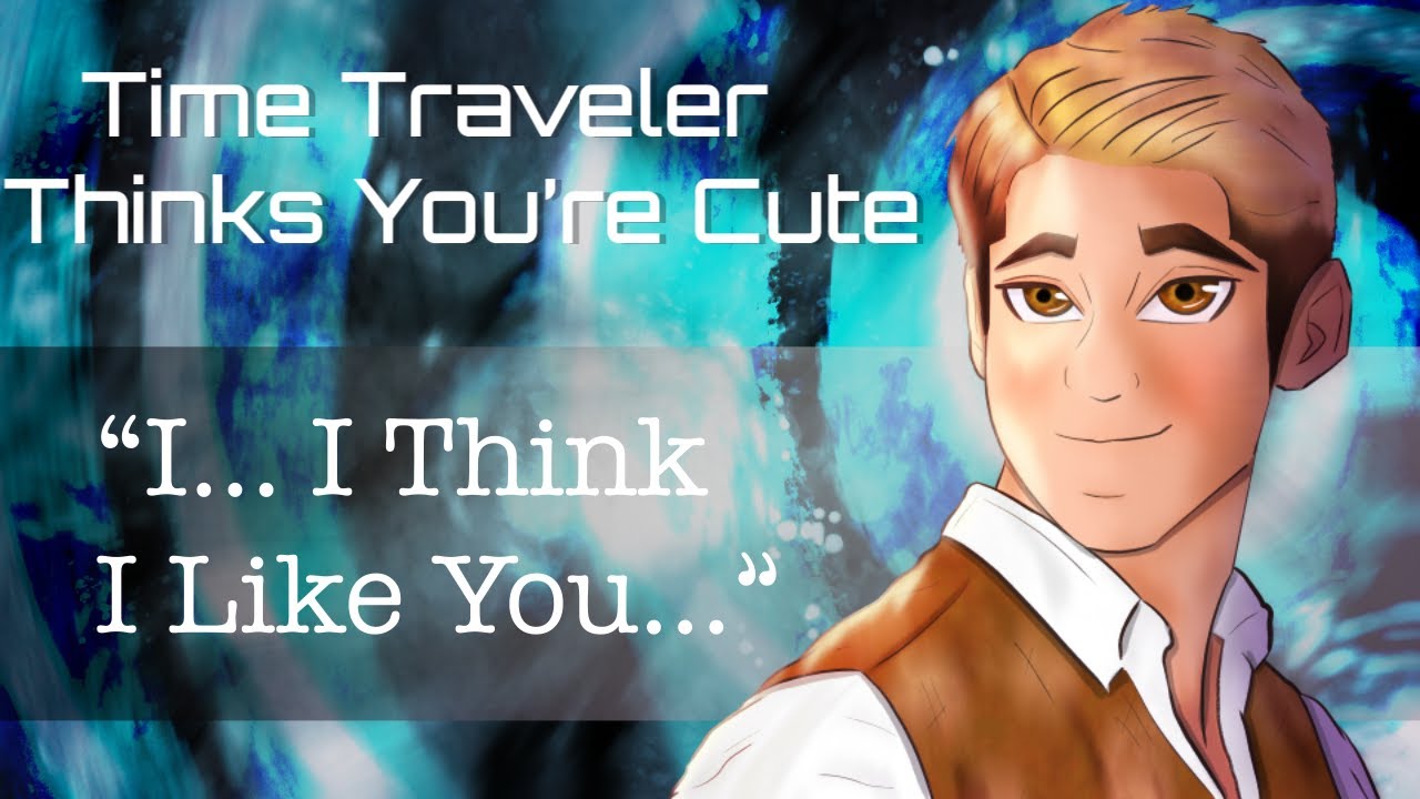 Time Traveler Thinks You're Cute || [Asmr Roleplay] [Strangers To ...