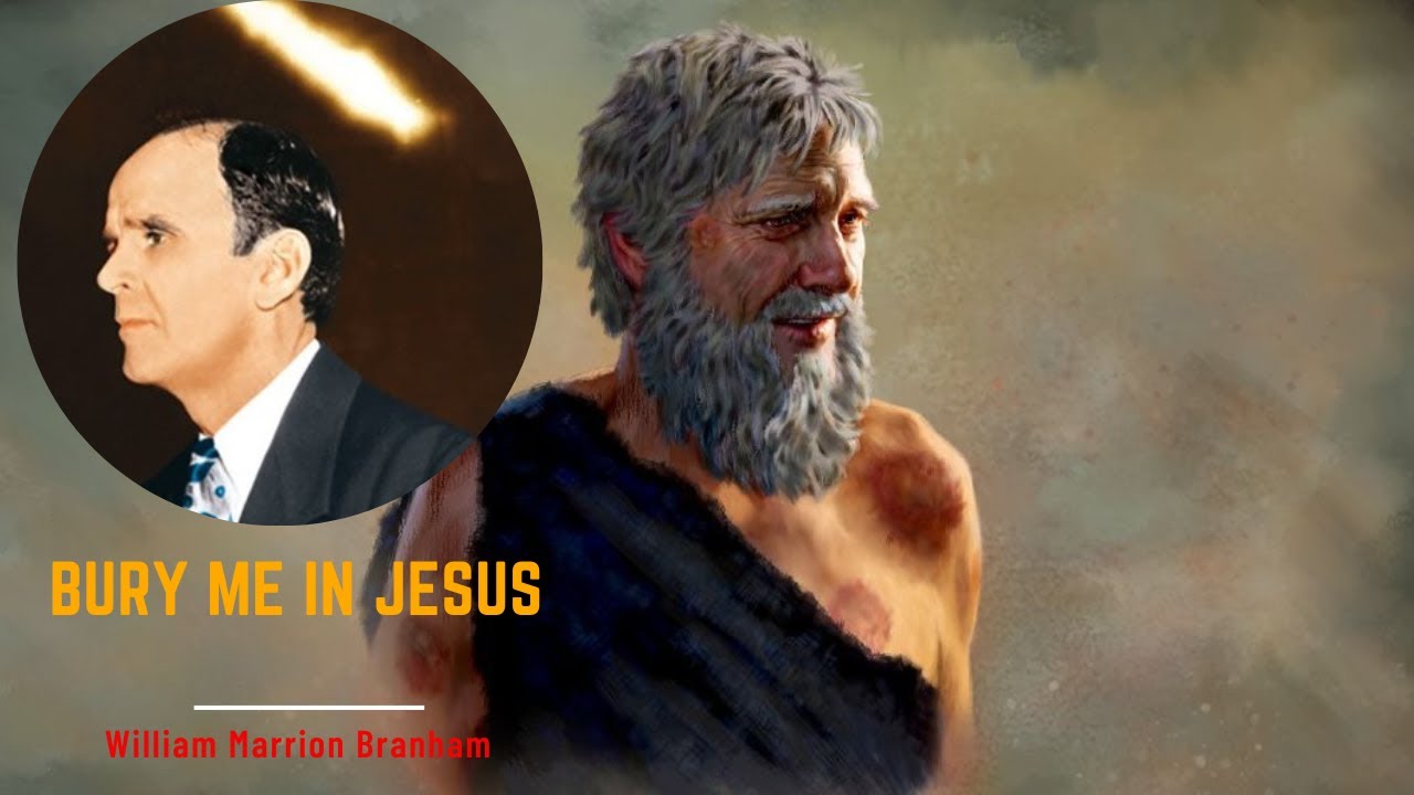 Bury me in Jesus | William Branham - YouTube