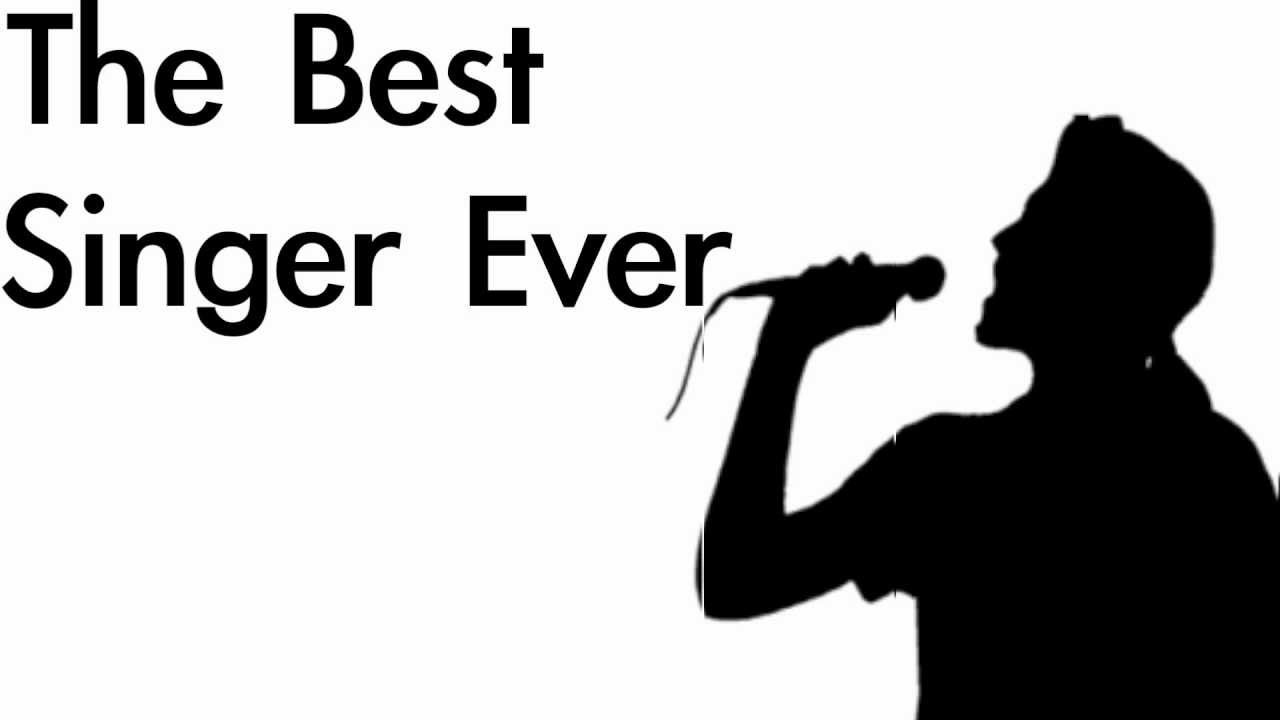 The Best Singer Ever - YouTube