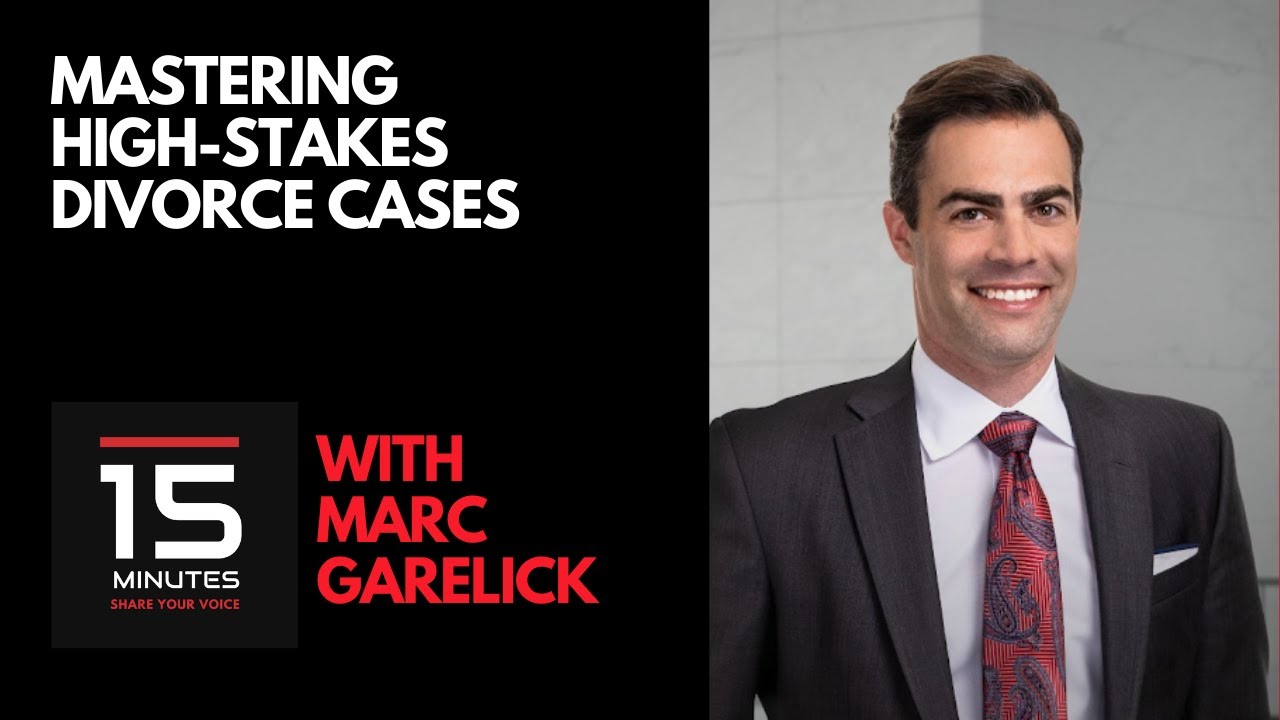 Mastering High-Stakes Divorce Cases With Marc H. Garelick - YouTube
