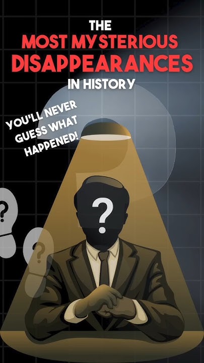 The Most Mysterious Disappearances in History – You'll Never Guess What ...