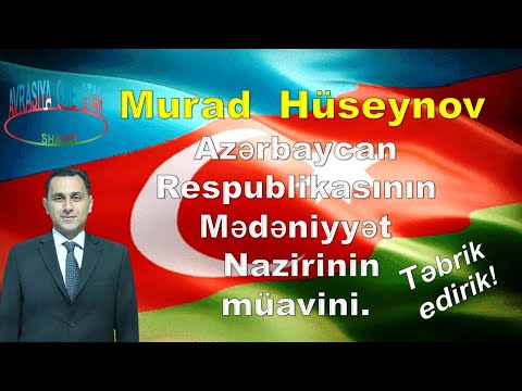 Murad    Hüseynov    -    «Azərbaycan    Respublikasının   Mədəniyyət  Nazirinin   müavini»!