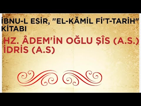 4. Hz. Ademin Oğlu Şis  (a.s) | İbnu-l Esir| el Kamil Fit Tarih Kitap | sesli kitap | dinle