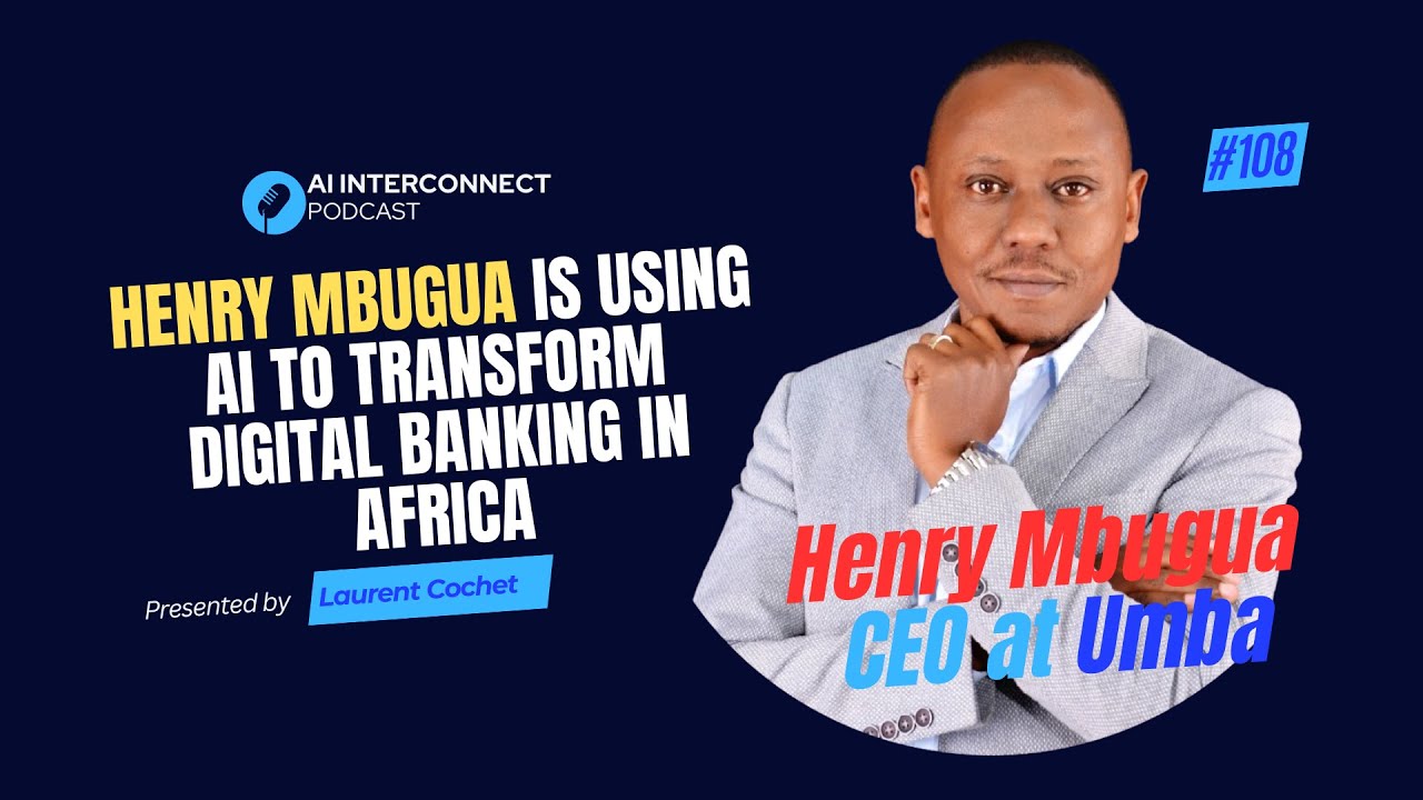 Henry Mbugua Is Using AI To Transform Digital Banking in Africa - YouTube