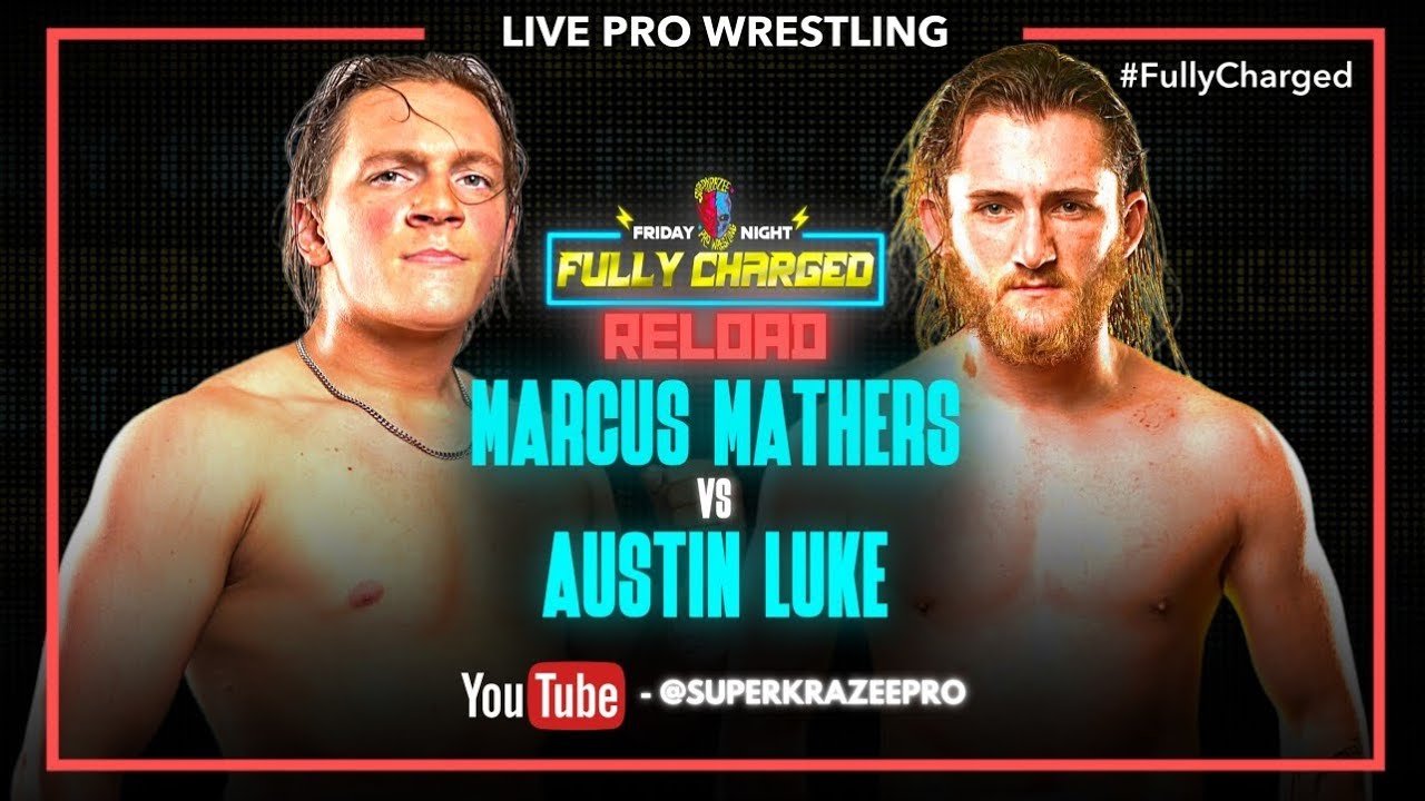 FULL MATCH: Marcus Mathers vs Austin Luke | Fully Charged: RELOAD - May ...