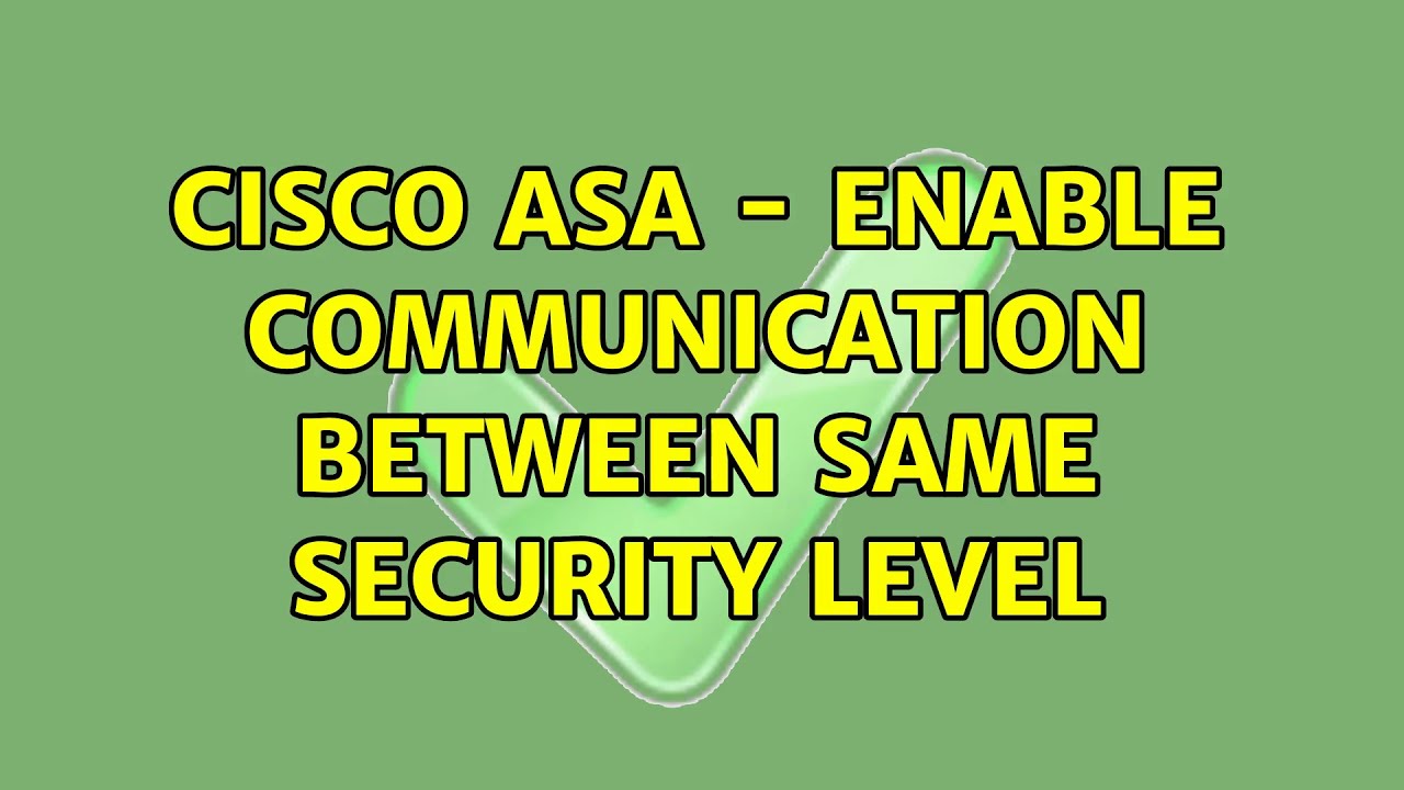 Cisco ASA - Enable communication between same security level (2 ...